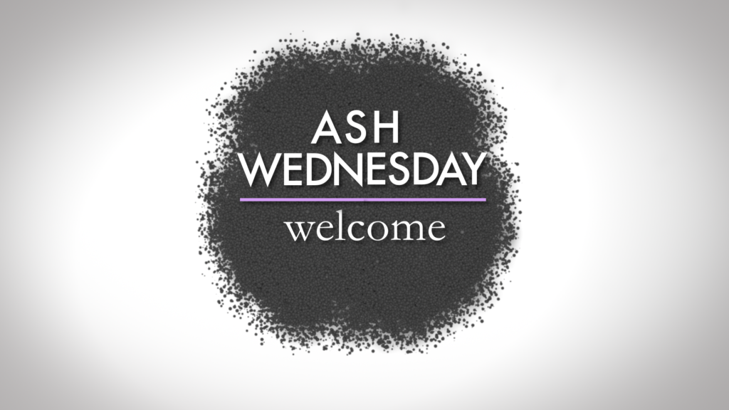 Ash Wednesday Welcome To Church Graphics | PCM