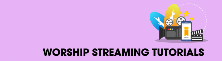 Worship Streaming Tutorials - Progressive Church Media